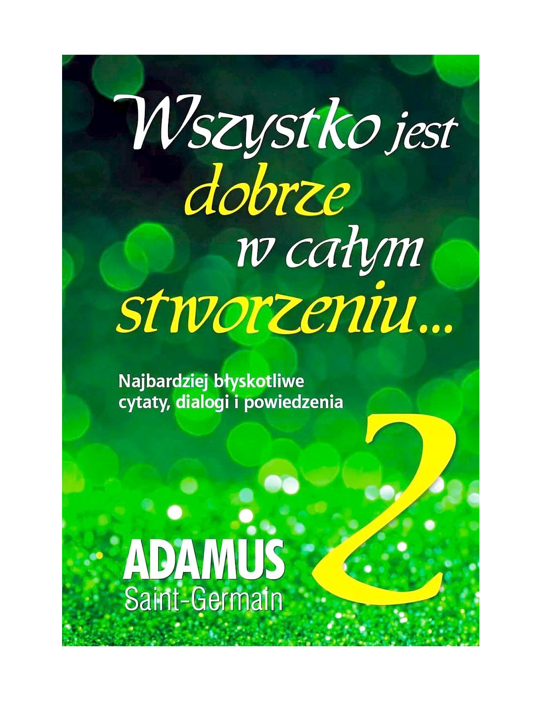 Wszystko jest dobrze w całym stworzeniu... - tom 2 Adamus Saint-Germain